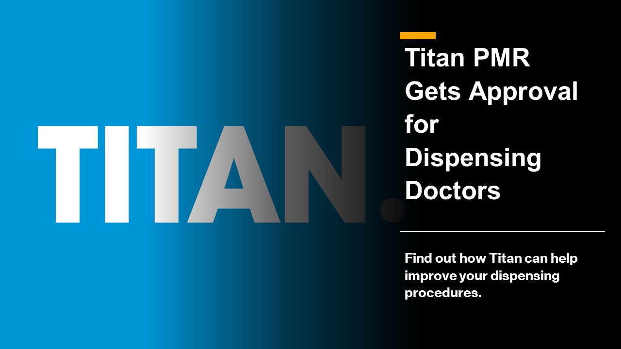TITAN Gets Approval For Dispensing Doctors – Dispensing Doctor Experts